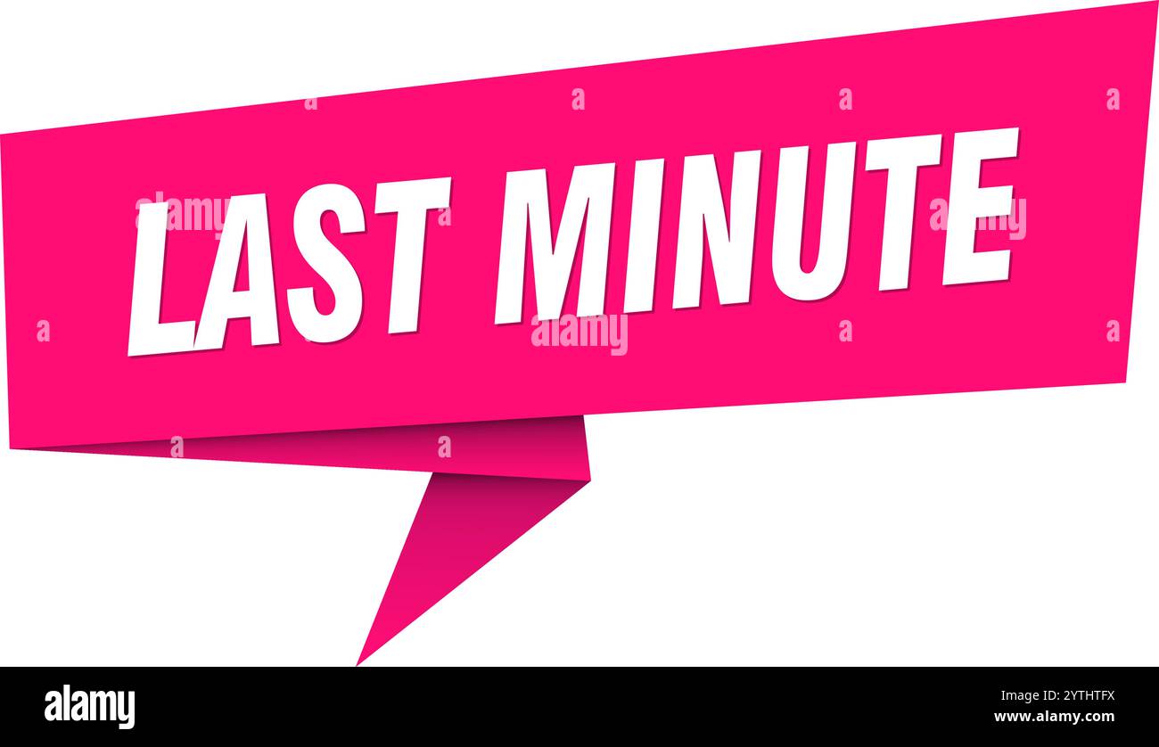 last minute banner. last minute speech bubble, label, sticker, ribbon ...