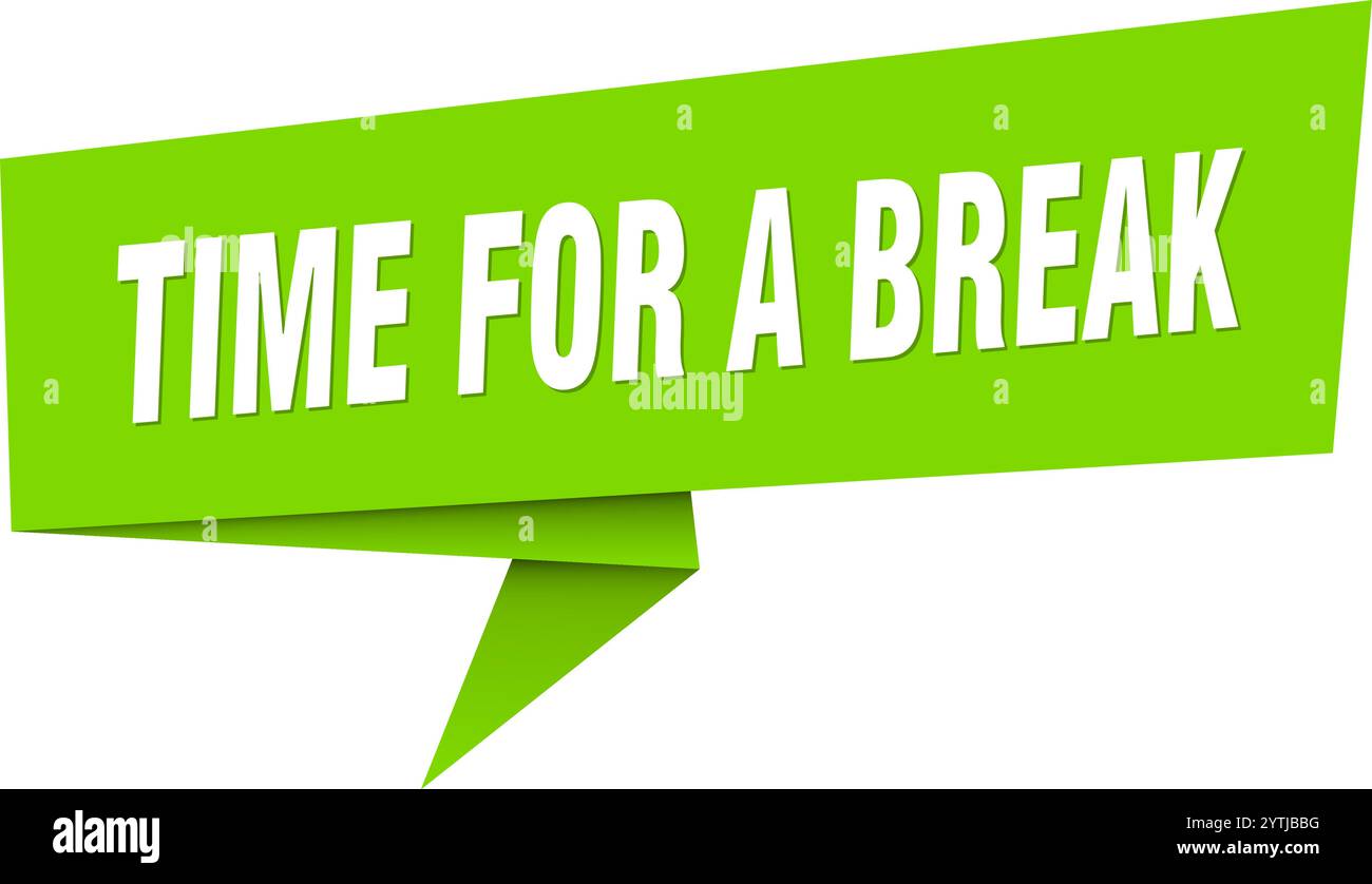 time for a break banner. time for a break speech bubble, label, sticker ...