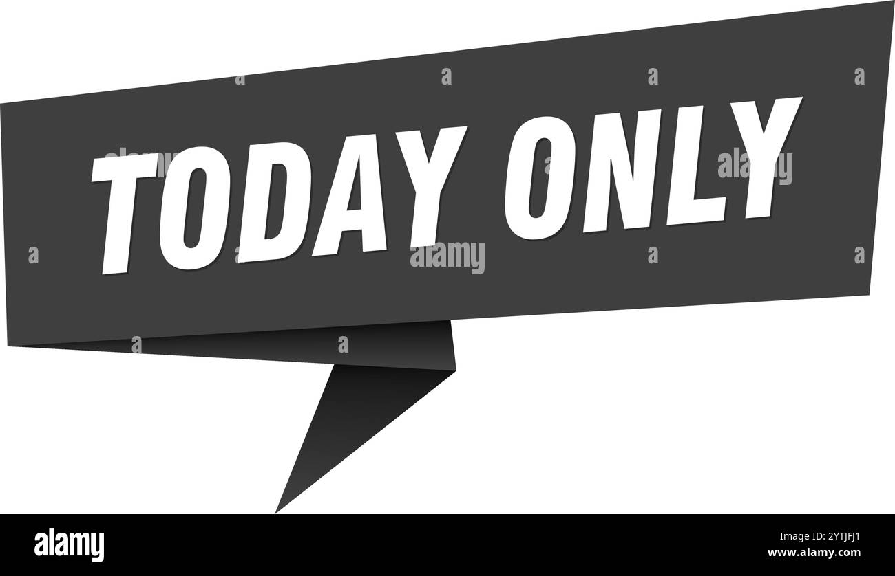 today only banner. today only speech bubble, label, sticker, ribbon ...