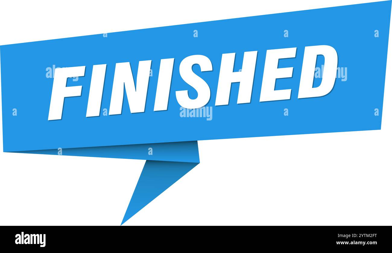 finished banner. finished speech bubble, label, sticker, ribbon, sign ...