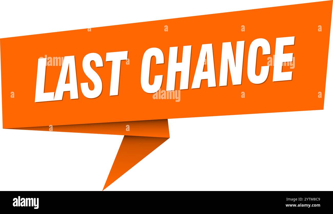 last chance banner. last chance speech bubble, label, sticker, ribbon ...