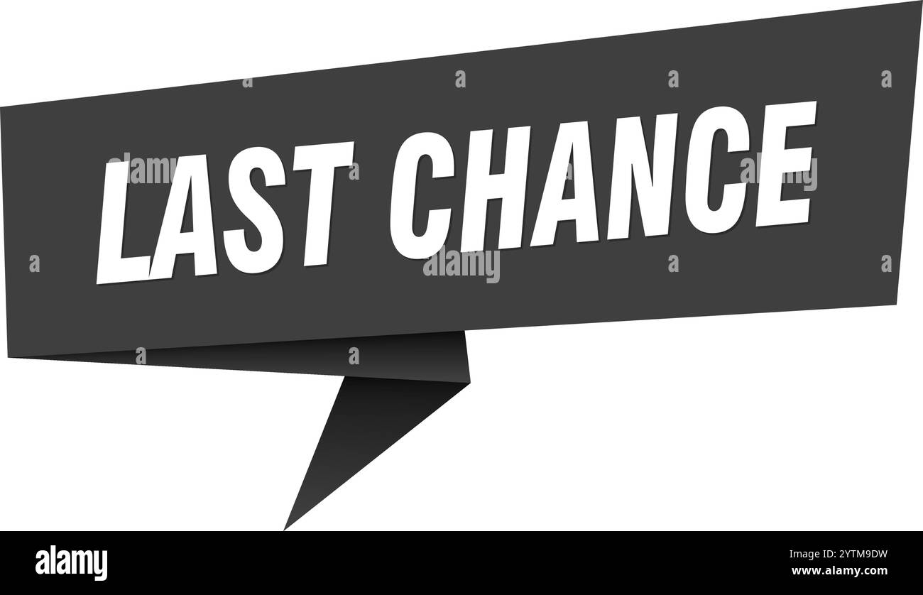 last chance banner. last chance speech bubble, label, sticker, ribbon ...