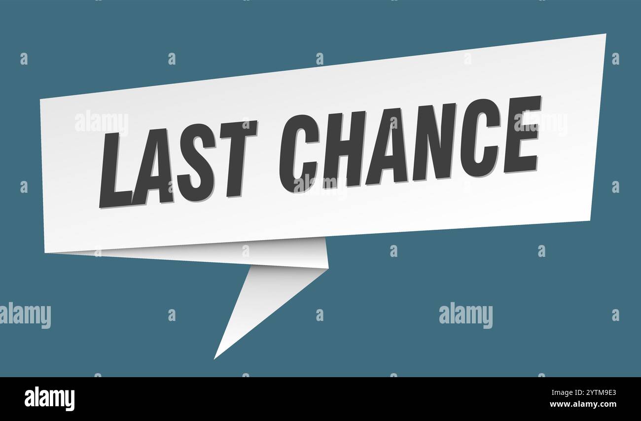 last chance banner. last chance speech bubble, label, sticker, ribbon ...