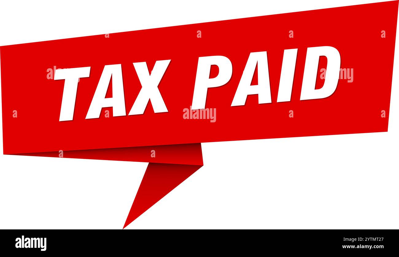 tax paid banner. tax paid speech bubble, label, sticker, ribbon, sign ...