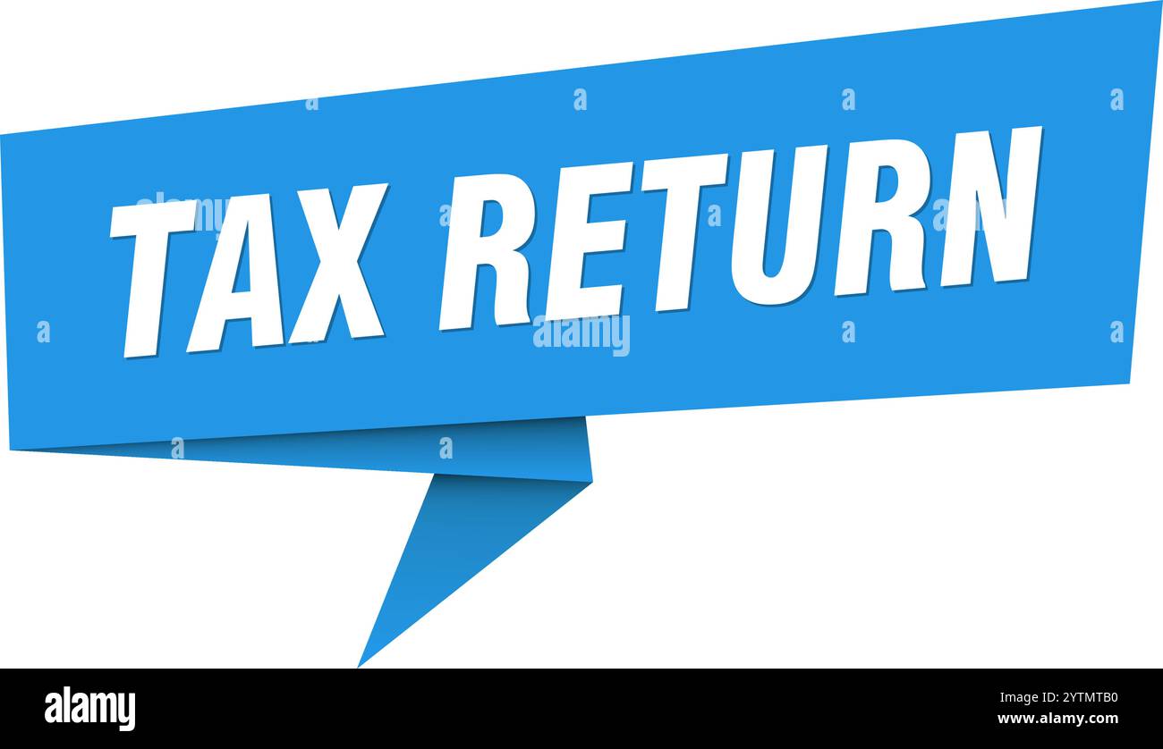 tax return banner. tax return speech bubble, label, sticker, ribbon ...