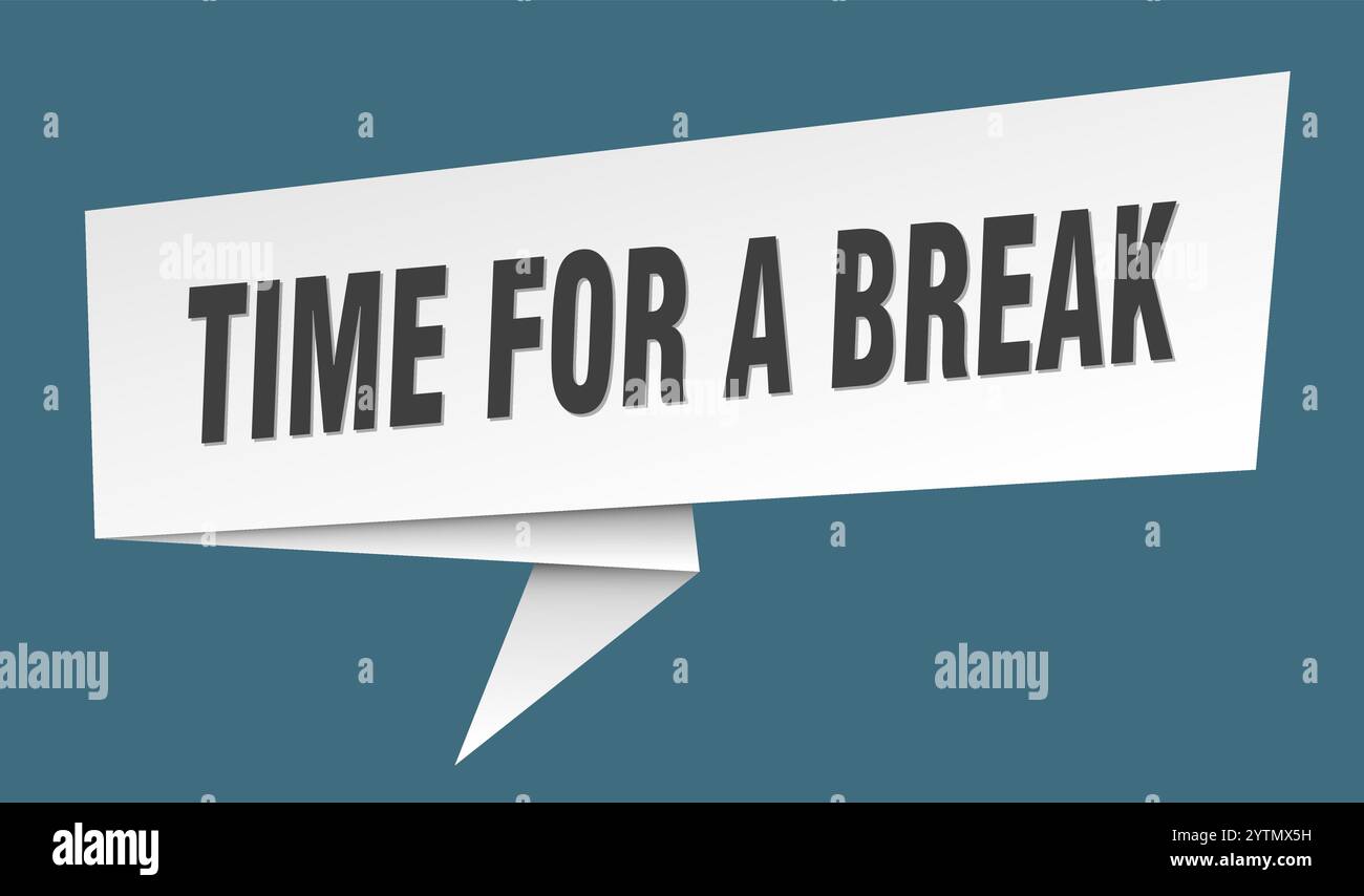 time for a break banner. time for a break speech bubble, label, sticker ...
