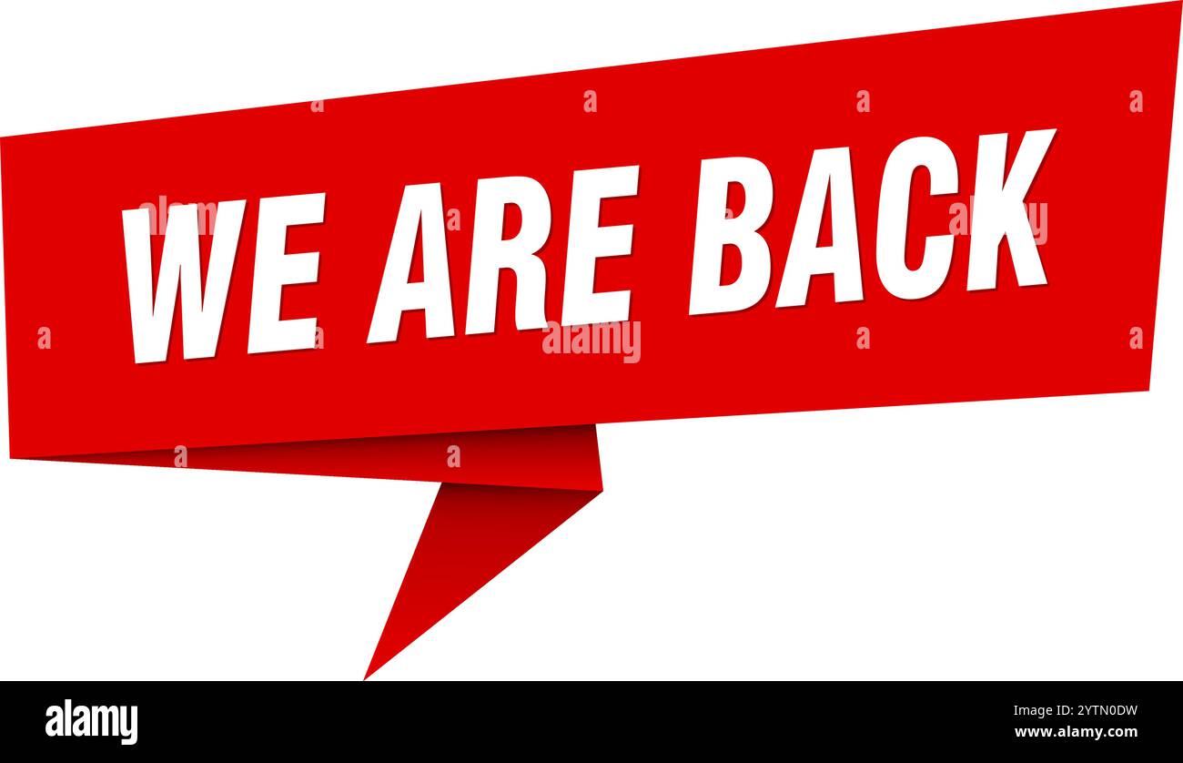 we are back banner. we are back speech bubble, label, sticker, ribbon ...