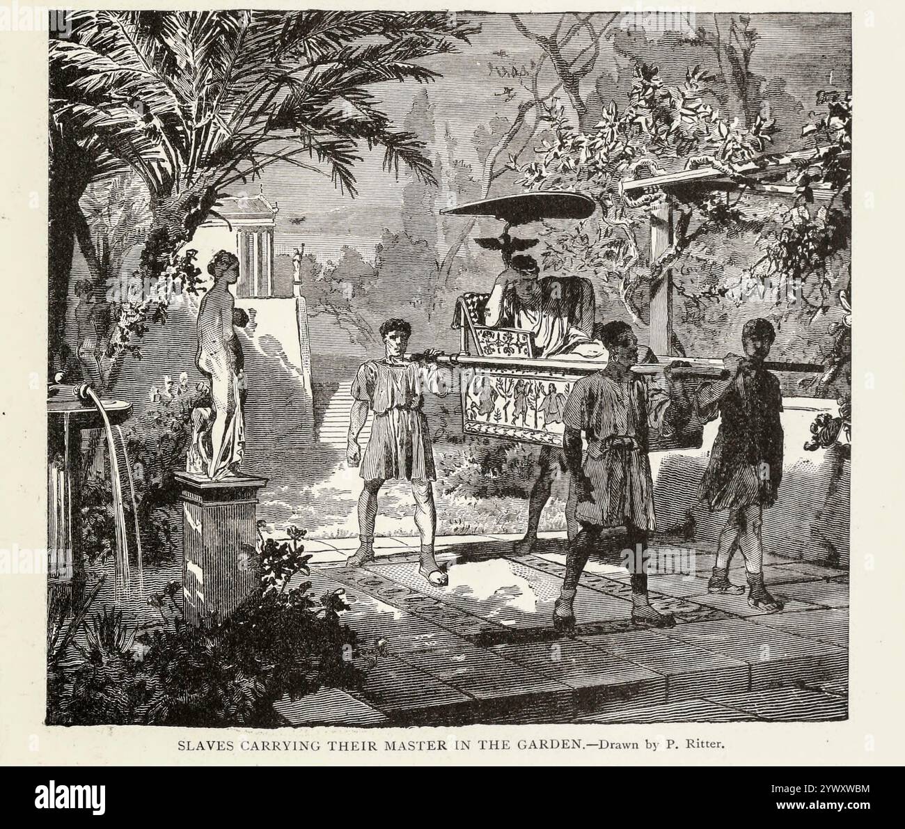 SLAVES CARRYING; THEIR MASTER IN THE GARDEN Drawn by P. Ritter ...