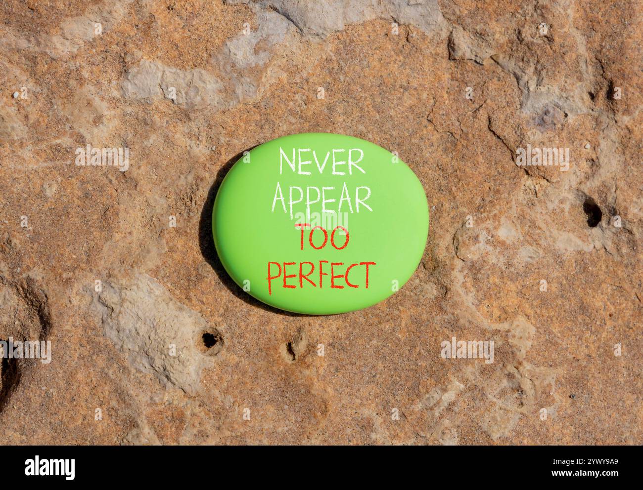 Never appear too perfect symbol. Concept words Never appear too perfect ...