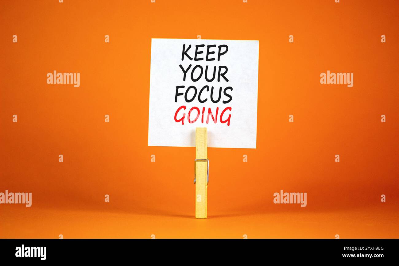Keep your focus going symbol. Concept words Keep your focus going on ...
