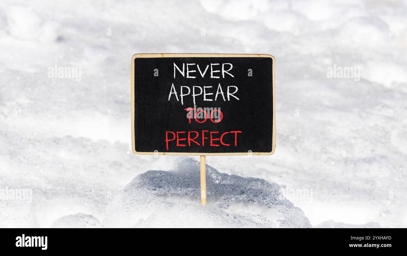 Never appear too perfect symbol. Concept words Never appear too perfect ...