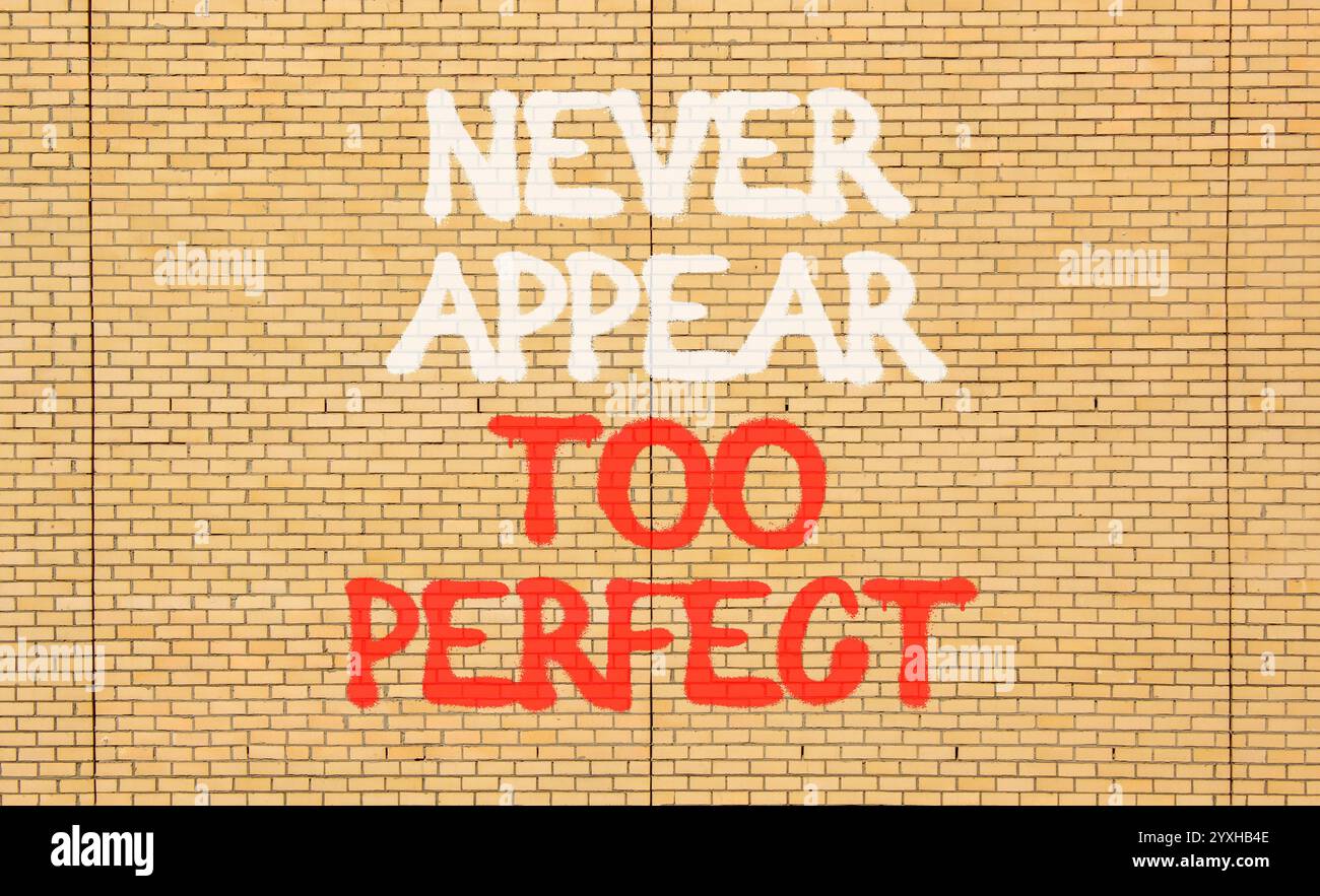Never appear too perfect symbol. Concept words Never appear too perfect ...