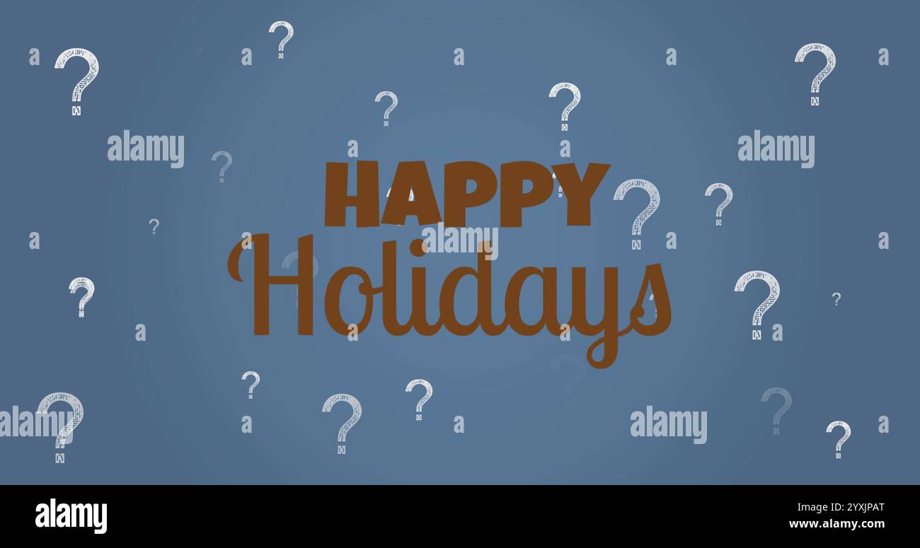 Image of happy holidays text banner over multiple question mark symbols ...