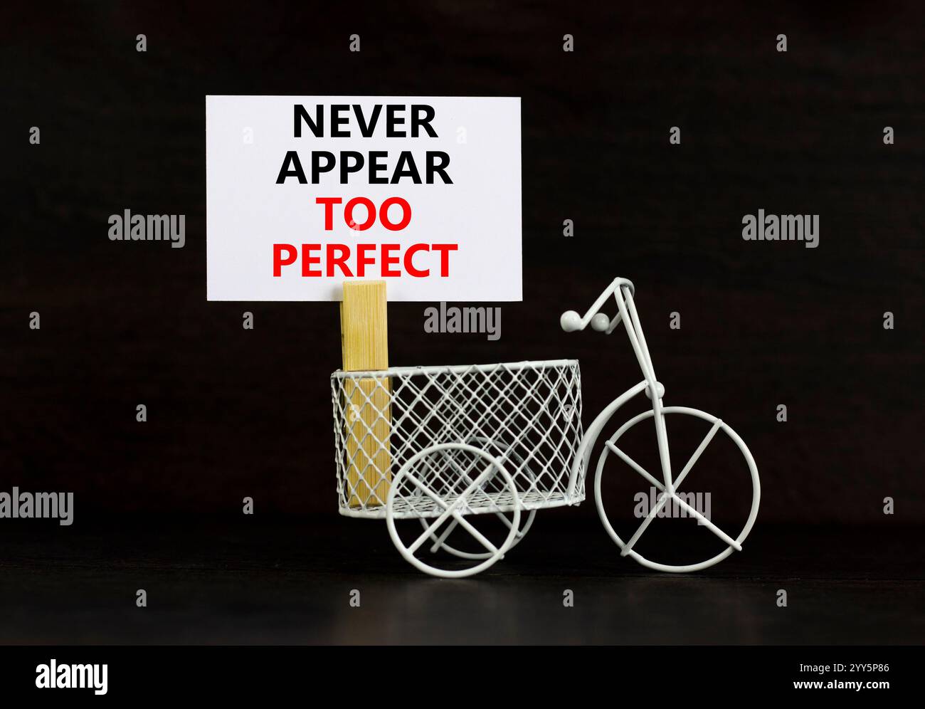 Never appear too perfect symbol. Concept words Never appear too perfect ...