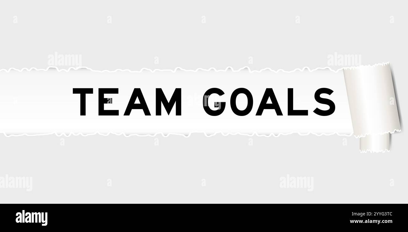 Ripped gray paper background that have word team goals under torn part ...