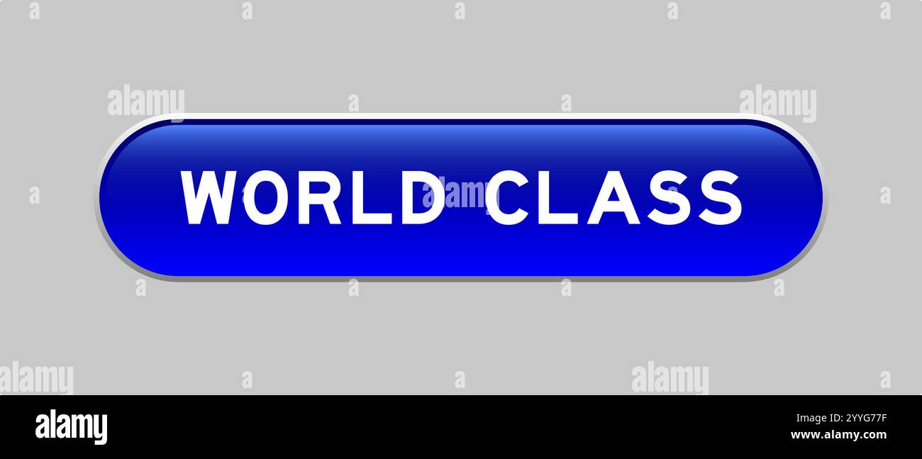 Blue color capsule shape button with word world class on gray ...