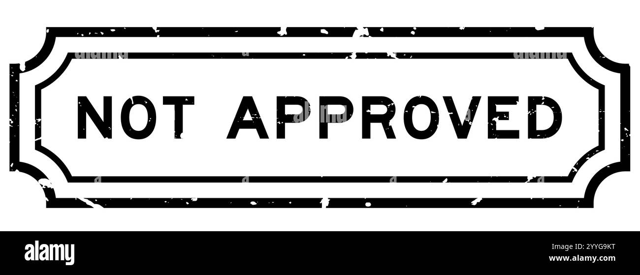 Grunge black not approved word rubber seal stamp on white background ...
