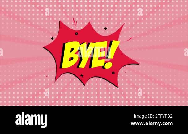A comic strip cartoon animation, with the word Bye appearing. Red and ...