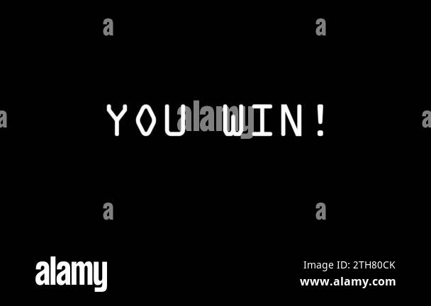 White picture of YOU WIN on a black background. end the game with a ...