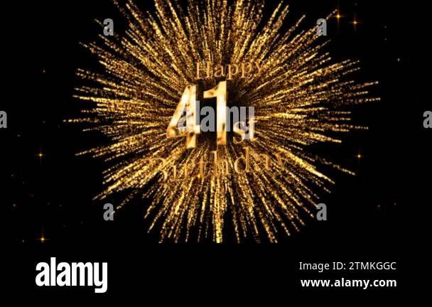 Congratulations on the 41st birthday with fireworks, happy birthday ...