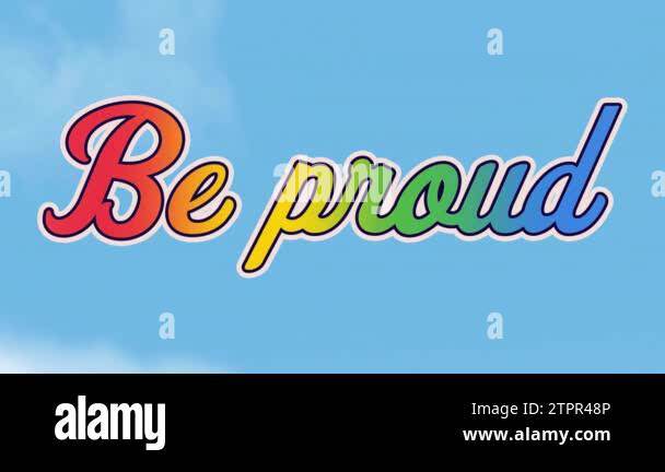 Animation of multicolored be proud text over dense clouds against blue ...
