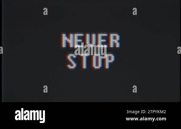retro videogame NEVER STOP word text computer tv glitch interference ...