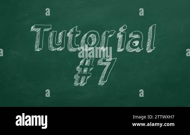 Hand drawing and animated text "Tutorial #7" on green chalkboard. Part ...