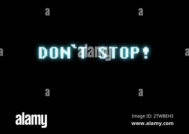 retro videogame DONT STOP word text computer tv glitch interference ...