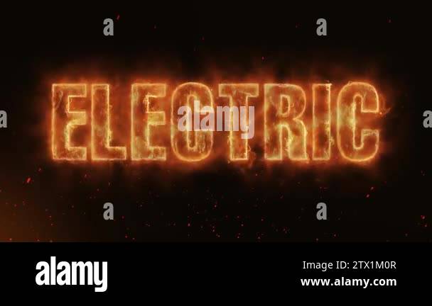 ELECTRIC Word Hot Burning on Realistic Fire Flames Sparks And Smoke ...