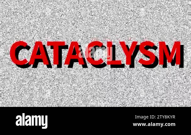 Cataclysm. Word about problem on noisy old screen. Looping VHS ...