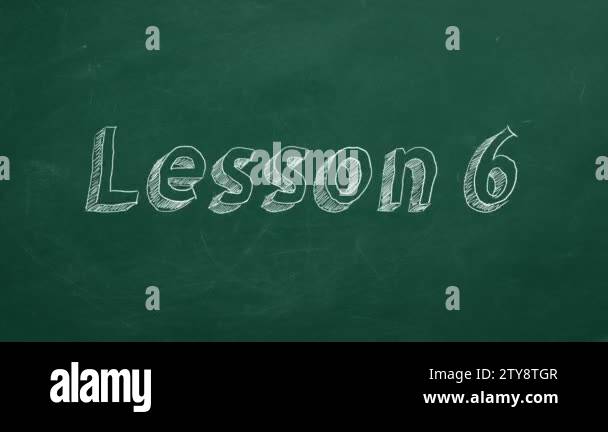 Hand drawing and animated text "Lesson 6" on green chalkboard. Part 6 ...