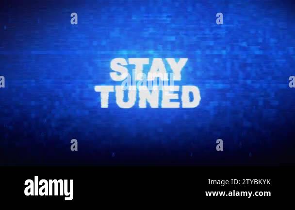 Stay Tuned Text Digital Noise Twitch Glitch Distortion Effect Error ...