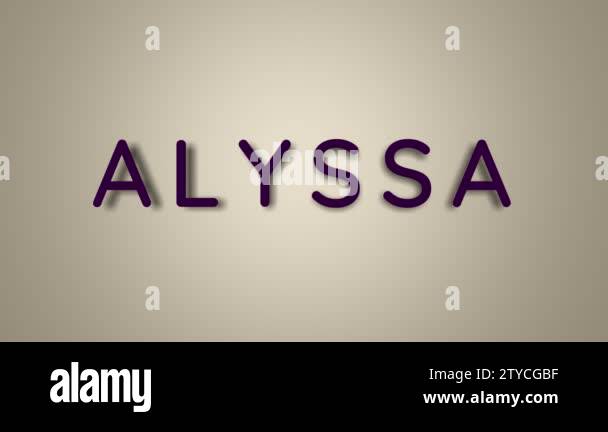 Name is Alyssa. The female name Alyssa on a light background disappears ...