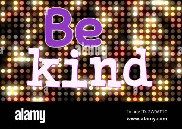 Digital animation of a Be Kind text appearing in the screen against ...