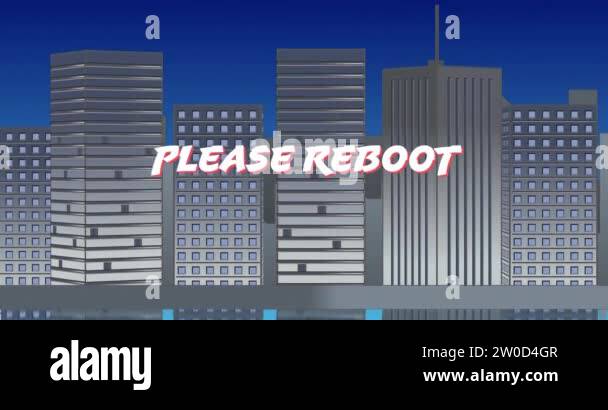 Digital animation of a white Please Reboot sign zooming in the screen ...