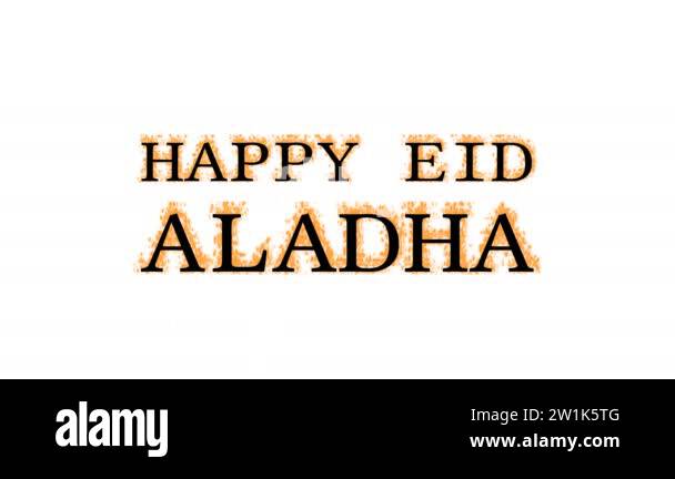 Happy Eid AlAdha fire text effect white isolated background. animated ...