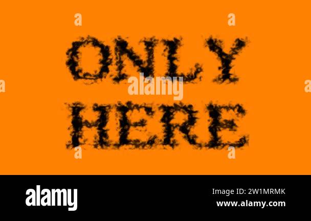 Only Here smoke text effect orange isolated background. animated text ...