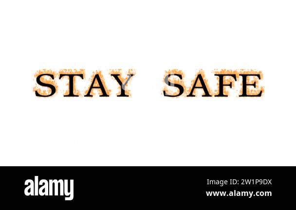 Stay Safe fire text effect white isolated background. animated text ...