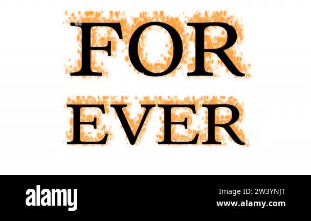 For Ever fire text effect white isolated background. animated text ...