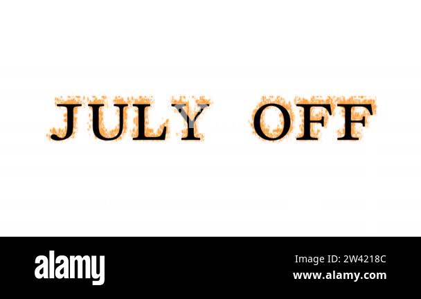 July Off fire text effect white isolated background. animated text ...