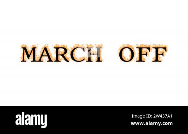 March Off fire text effect white isolated background. animated text ...