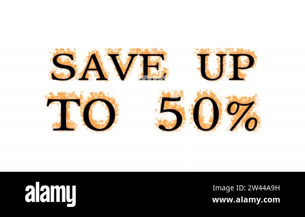 Save Up To 50% fire text effect white isolated background. animated ...