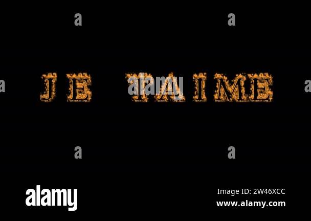 Je taime fire text effect black background. animated text effect with ...