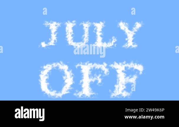 July Off cloud text effect sky isolated background. animated text ... July Off cloud text effect sky isolated background. animated text ...