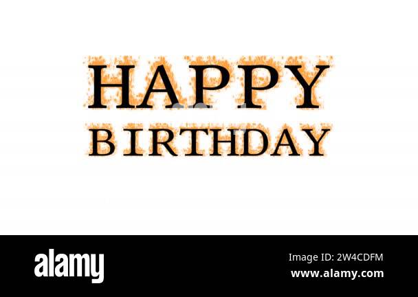 Happy Birthday fire text effect white isolated background. animated ...