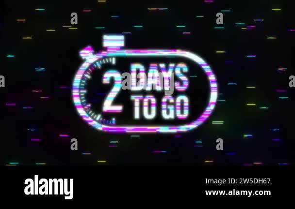2 Days to go. Countdown timer. Clock glitch icon. Time icon. Count time sale. Motion graphics ...