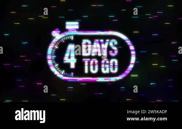 4 Days to go. Countdown timer. Clock glitch icon. Time icon. Count time sale. Motion graphics ...