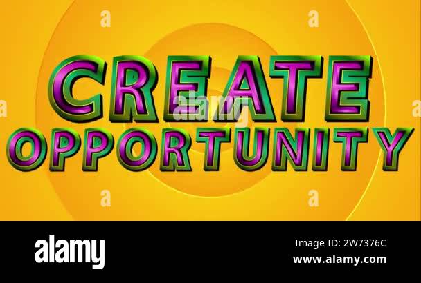 Create Opportunity. Inspiring creative motivation quote on animated ...