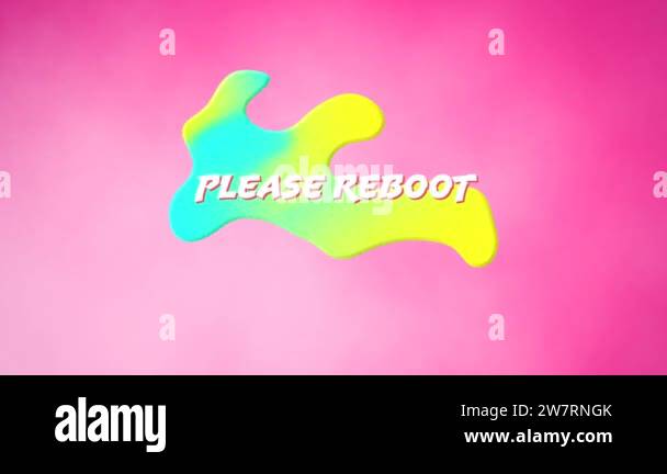 Animation of white text please reboot, over green and blue blob, on ...