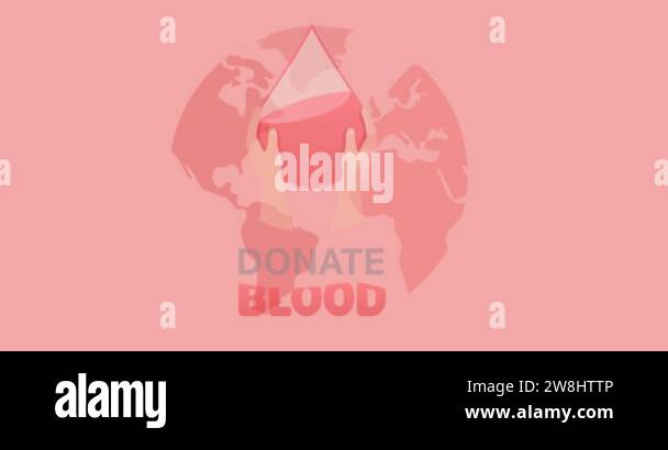 Animation of donate blood text, with hands and droplet logo over globe ...